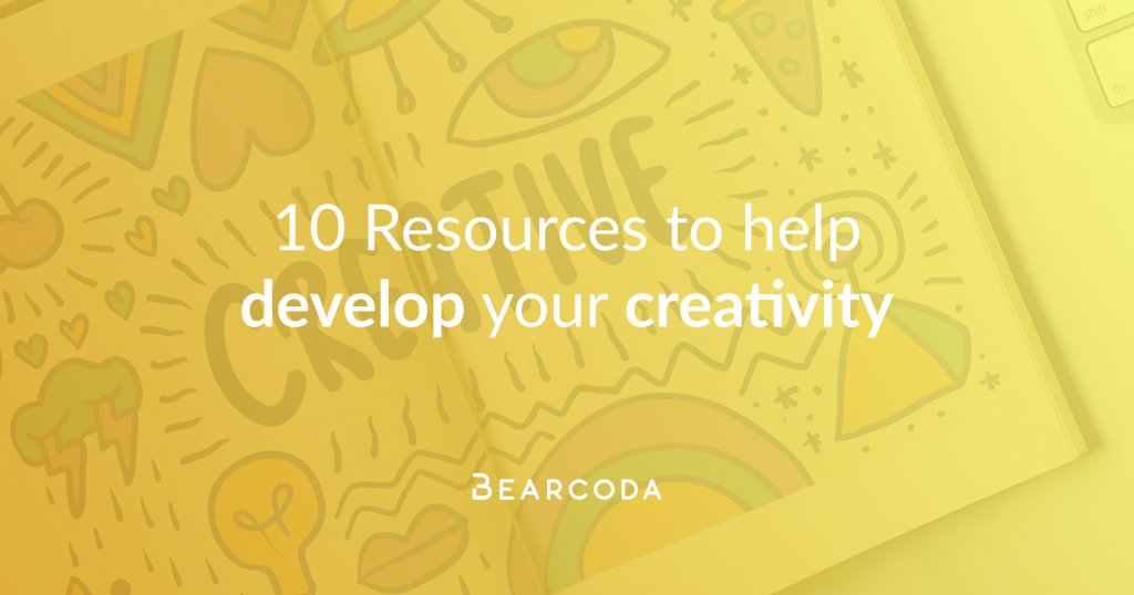 10 Resources to help develop your creativity | Bearcoda